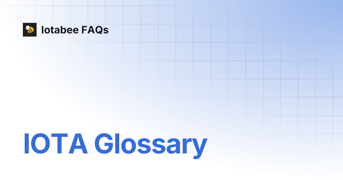 IOTA Glossary | Iotabee FAQs